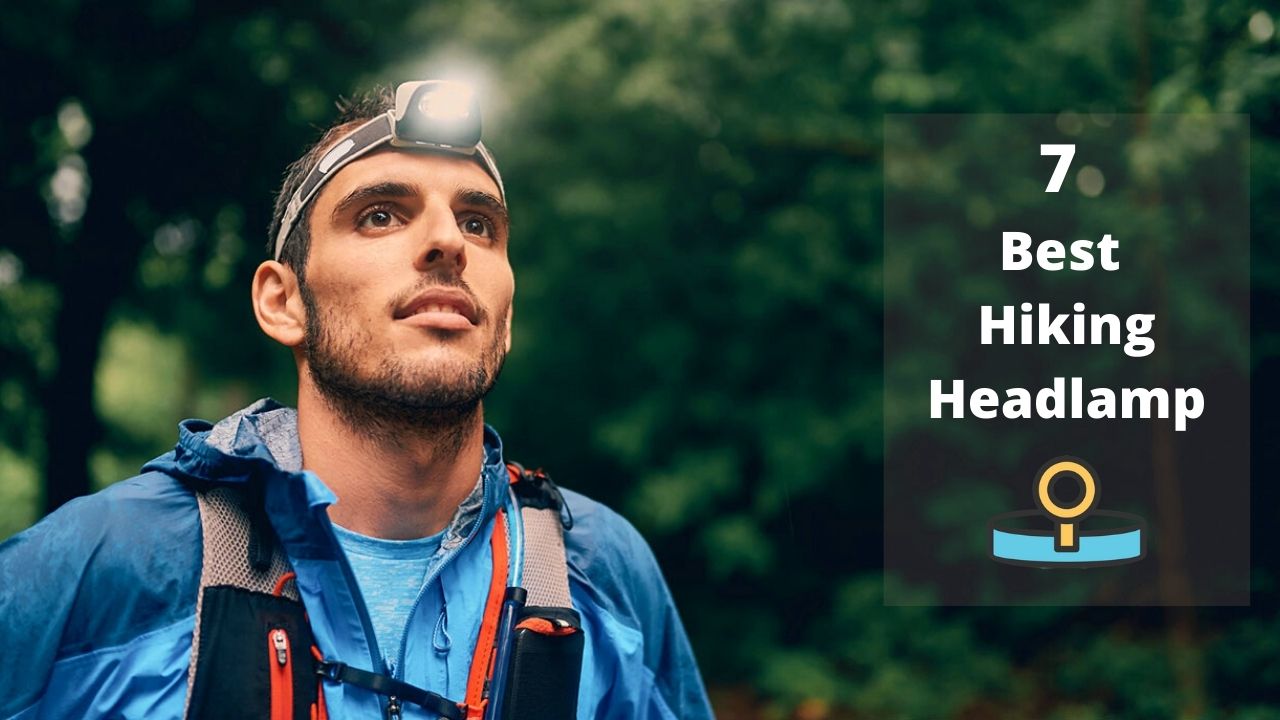 7 Best Hiking Headlamp For 2020 - Reviews And Buying Guide